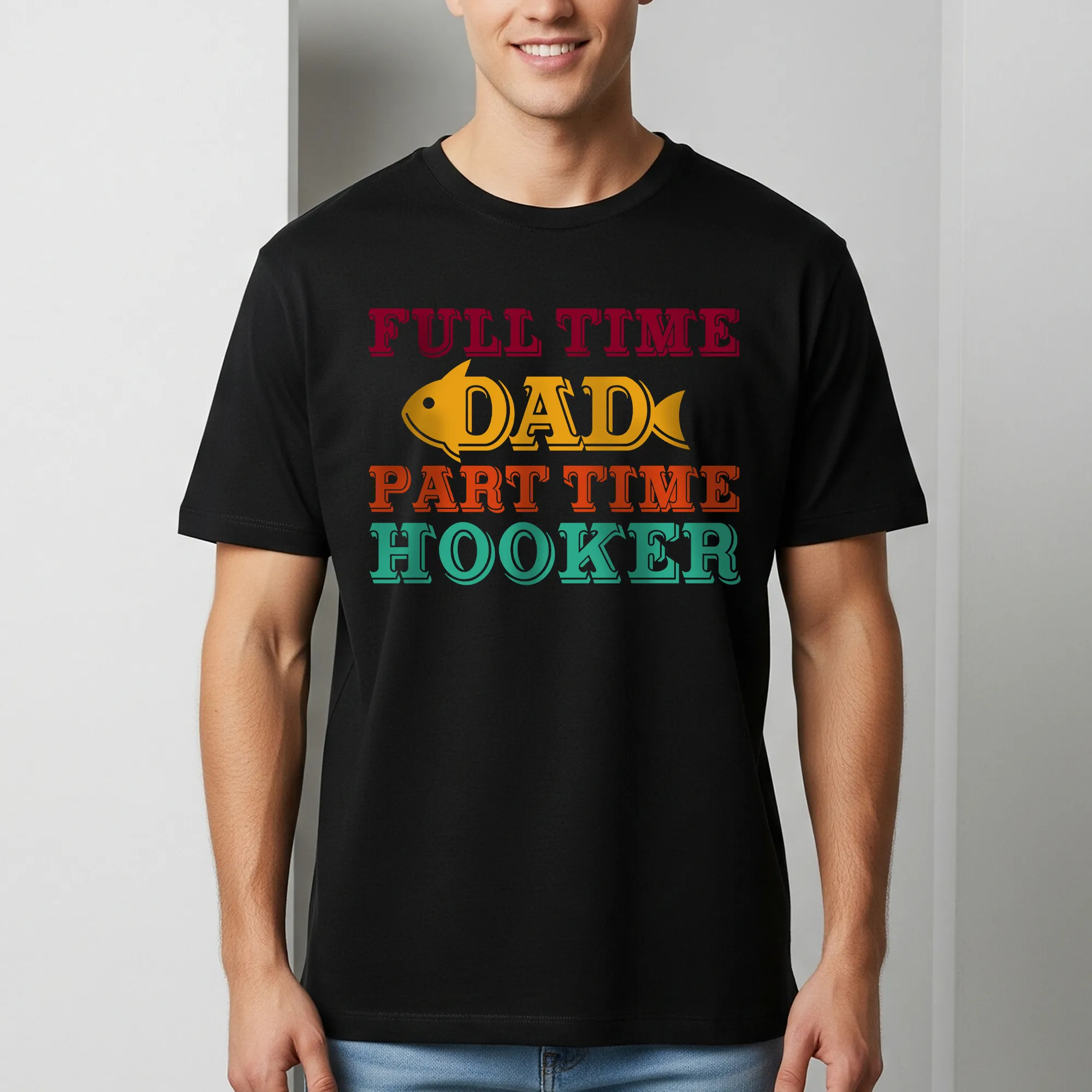Full Time Father Part Time Hooker Funny T-Shirt | Riverside Relics