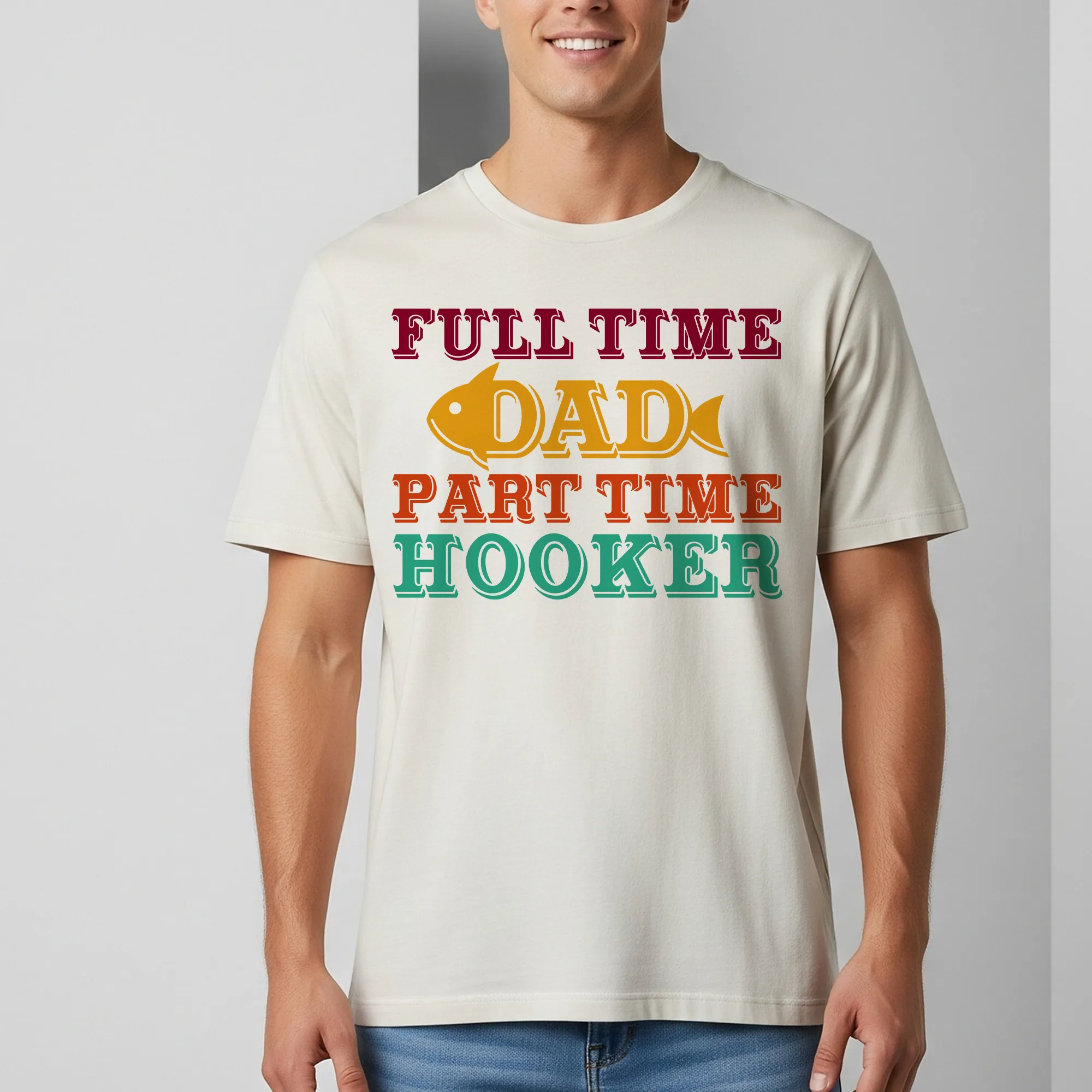 Full Time Father Part Time Hooker Funny T-Shirt | Riverside Relics