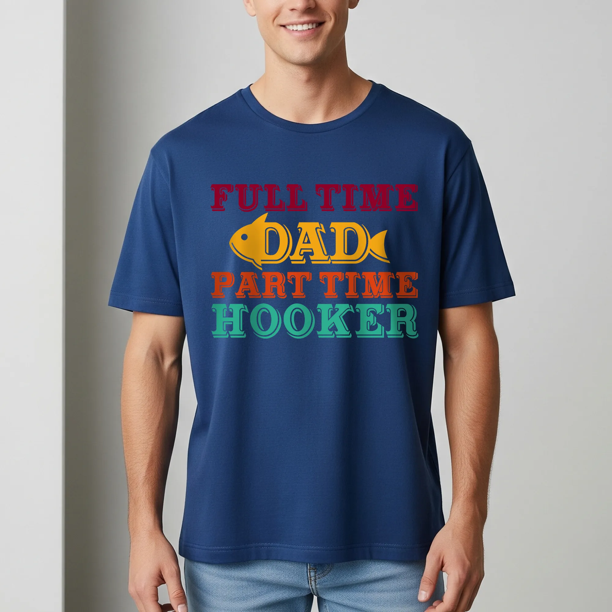 Full Time Father Part Time Hooker Funny T-Shirt | Riverside Relics